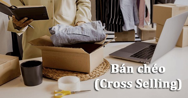 Bán Chéo Sản Phẩm Và Những Câu Chuyện Kinh Điển Trong Marketing