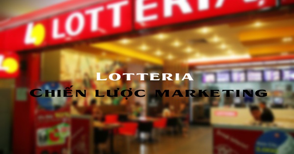 Chiến lược marketing của Lotteria: Ông lớn fastfood Hàn Quốc