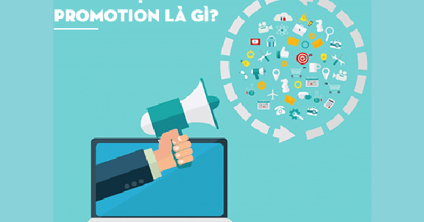 Promotion là gì? Yếu tố cho sự thành công của chiến lược promotion?