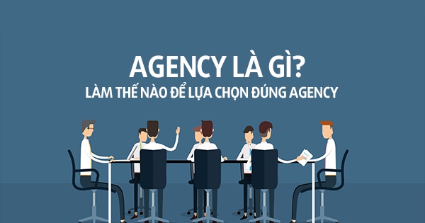 Agency là gì? Mức lương của nhân viên Agency là bao nhiêu?