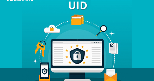 UID là gì? Sử dụng UID như thế nào cho đúng cách và hiệu quả?