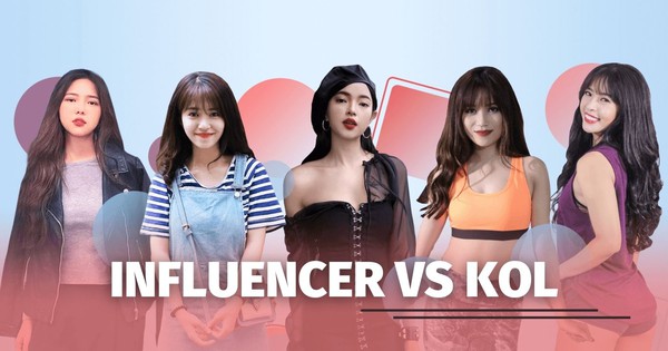 Influencer và KOL: 5 Yếu tố quyết định sự khác biệt giữa chúng